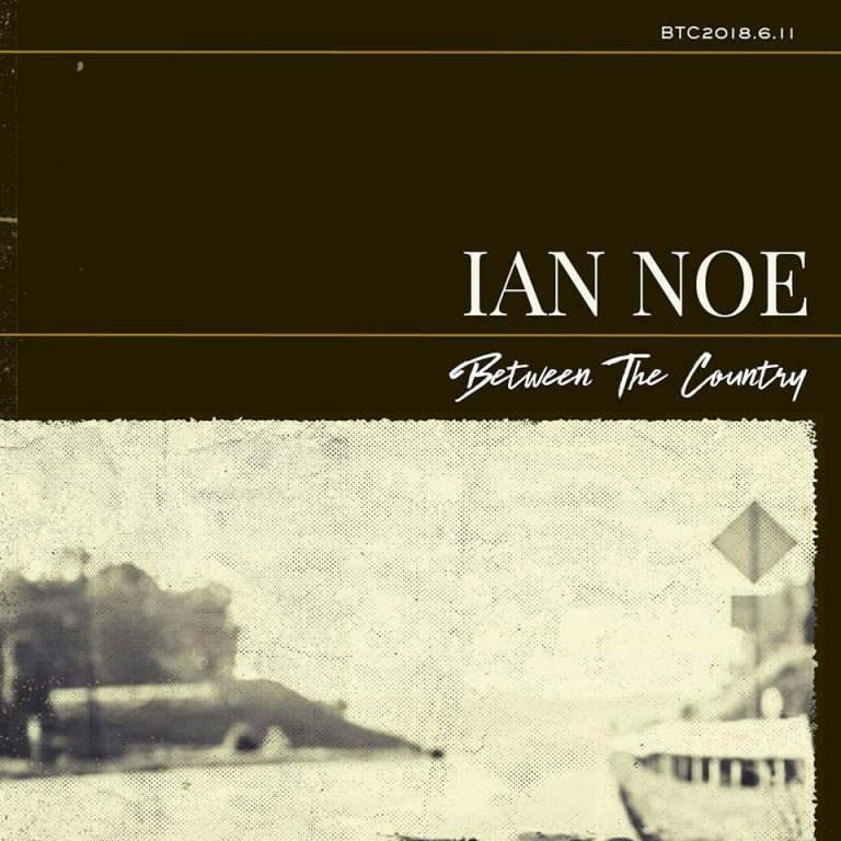 Album Feature – Ian Noe – Between The Country - Gary Hayes Country